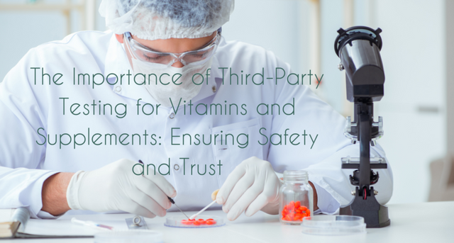 The Importance of Third-Party Testing for Vitamins and Supplements: En ...