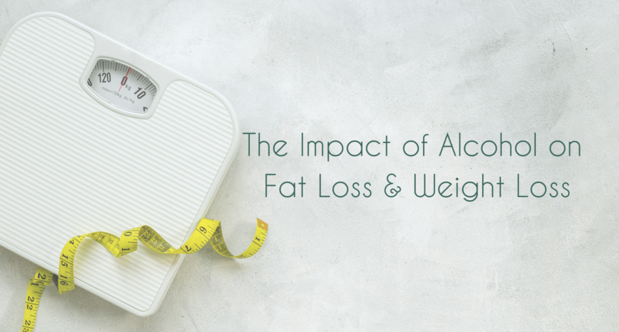 The Impact of Alcohol on Fat Loss and Weight Loss – The Organic ...